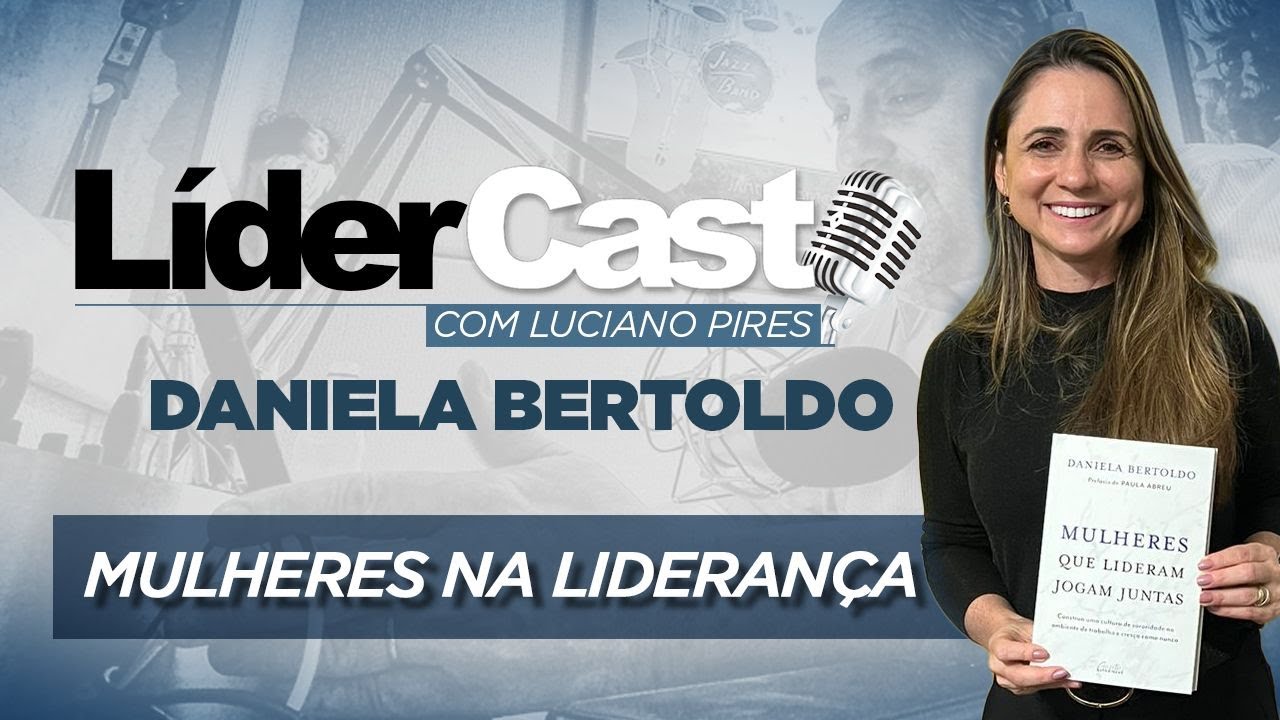 LíderCast 331 - Daniela Bertoldo - YouTube