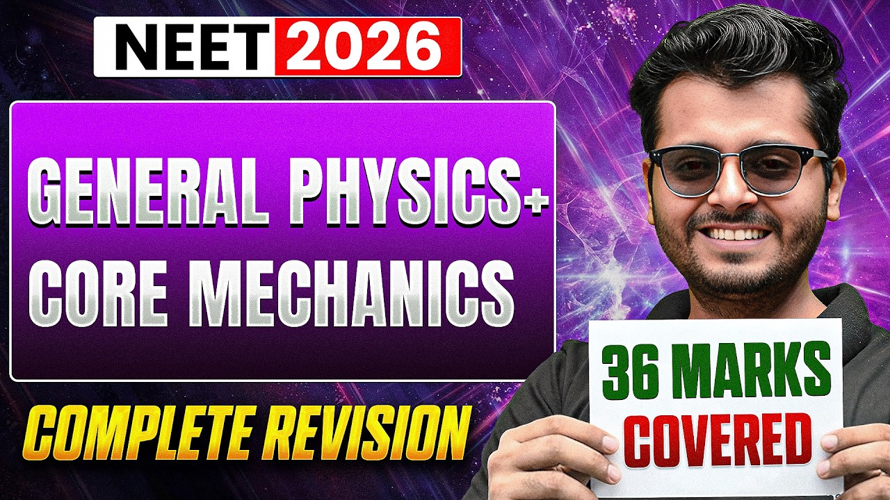GENERAL PHYSICS + CORE MECHANICS | Complete Revision for NEET 2026 | # ...