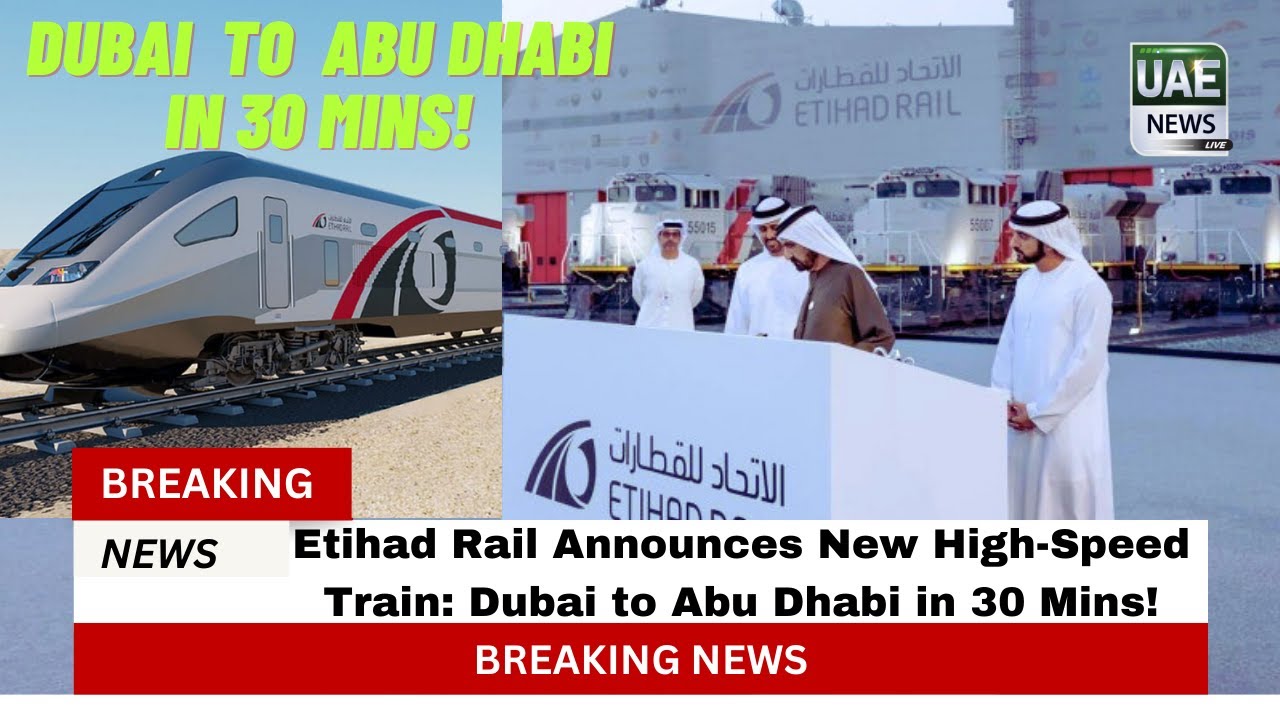 Breaking News: Etihad Rail Announces New High-Speed Train: Dubai to Abu ...
