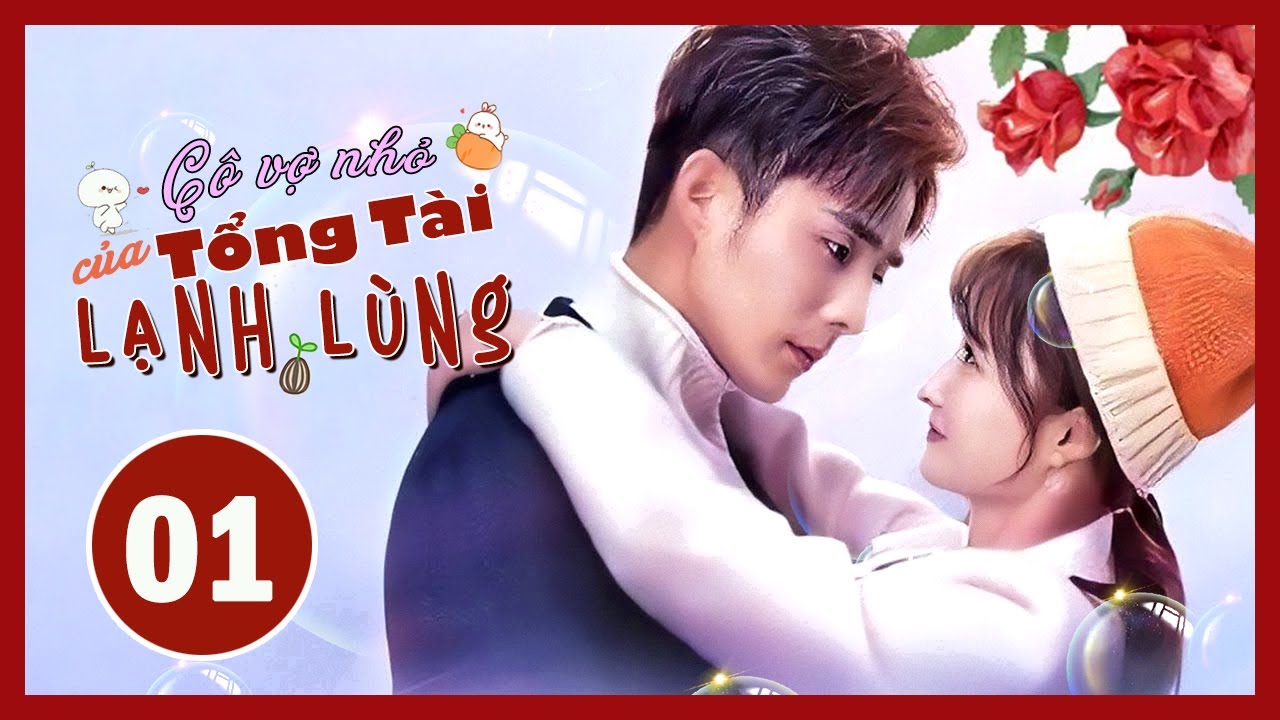 CÔ VỢ NhỎ CỦa TỔng TÀi LẠnh LÙng TẬp 01 Phim TỔng TÀi BÁ ĐẠo NgÔn TÌnh Trung QuỐc SiÊu Hay