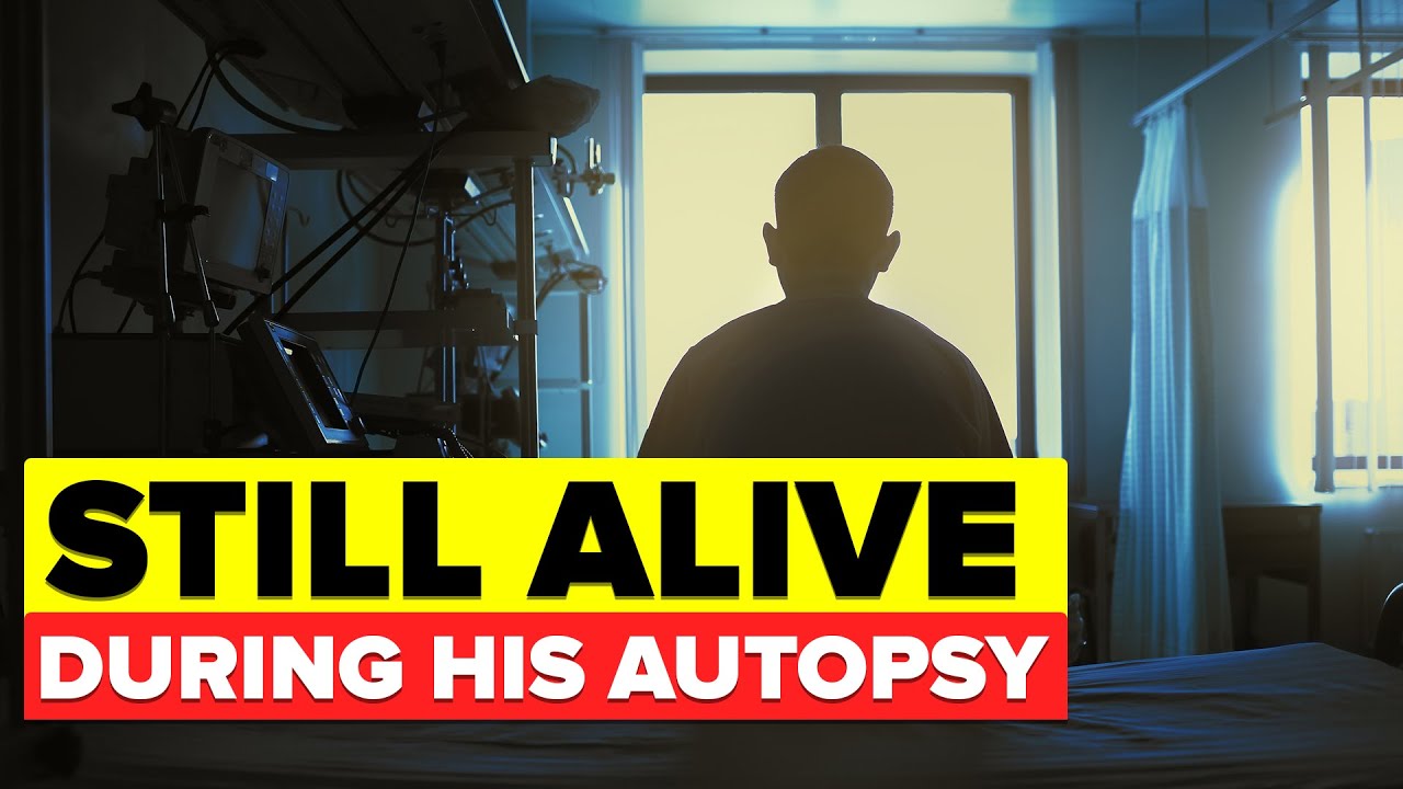 The Man Who Was Still Alive During His Autopsy - YouTube