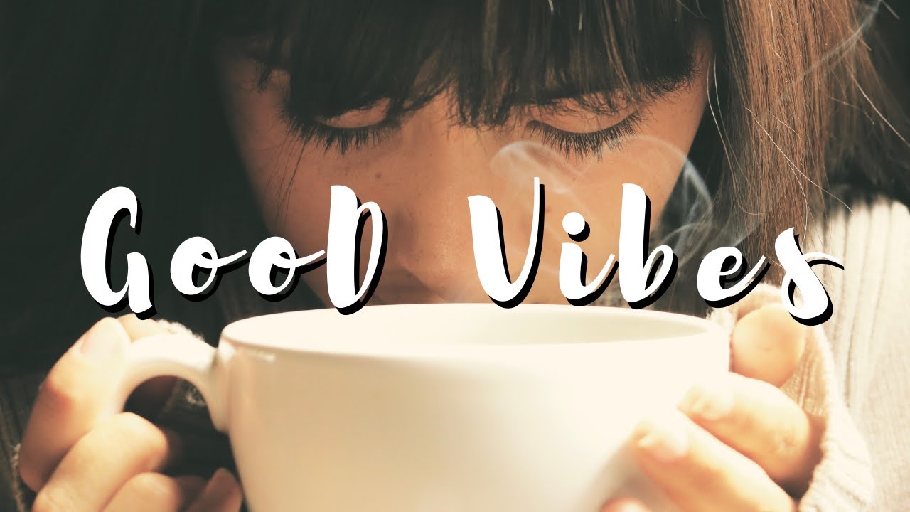 [Playlist] The Best Good Vibes : Chill Out Music : I Feel Good 😃 - YouTube
