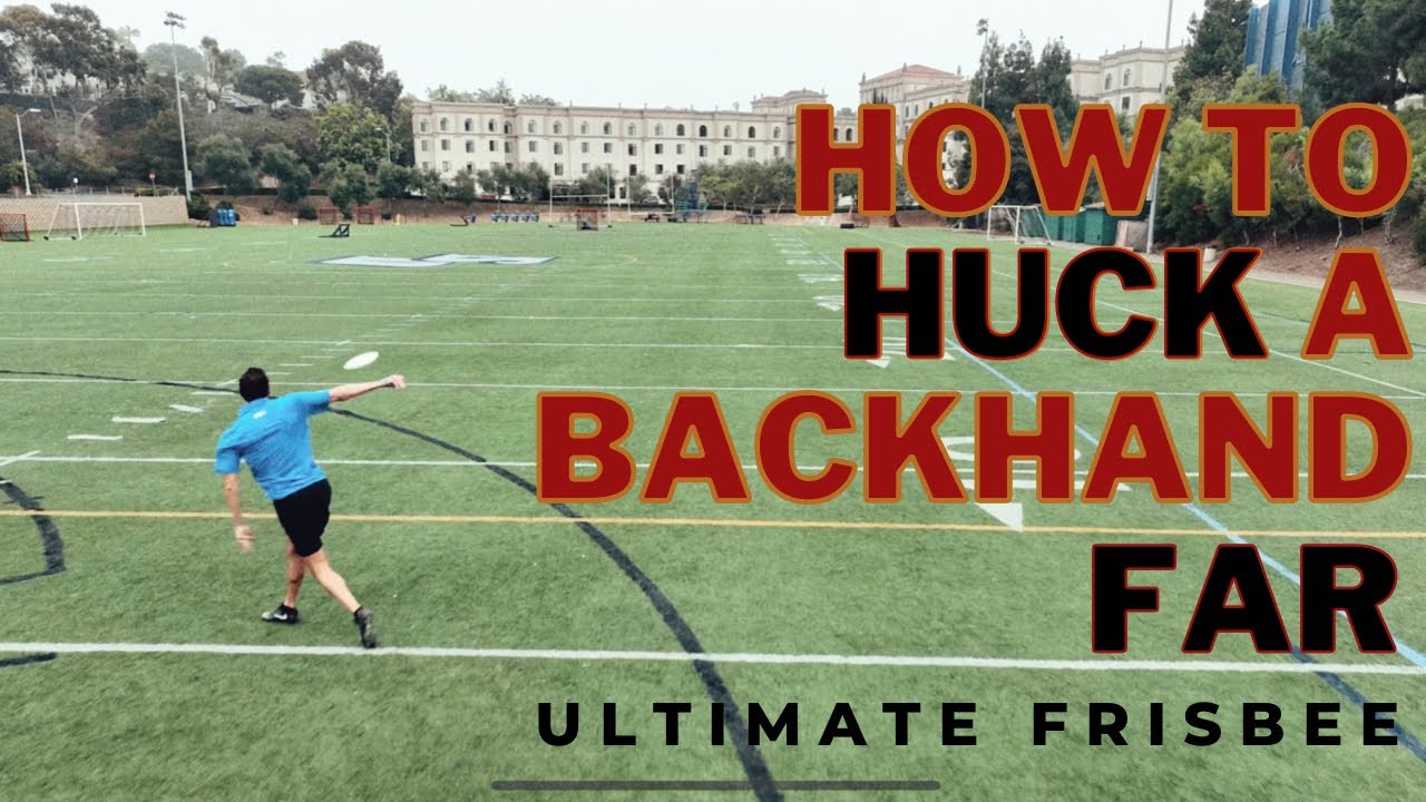 How to Huck A Backhand FAR in Ultimate Frisbee - YouTube