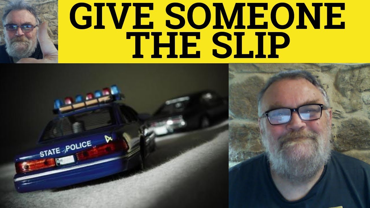 🔵 Give the Slip Meaning - Give Someone the Slip Defined - Give Somebody ...