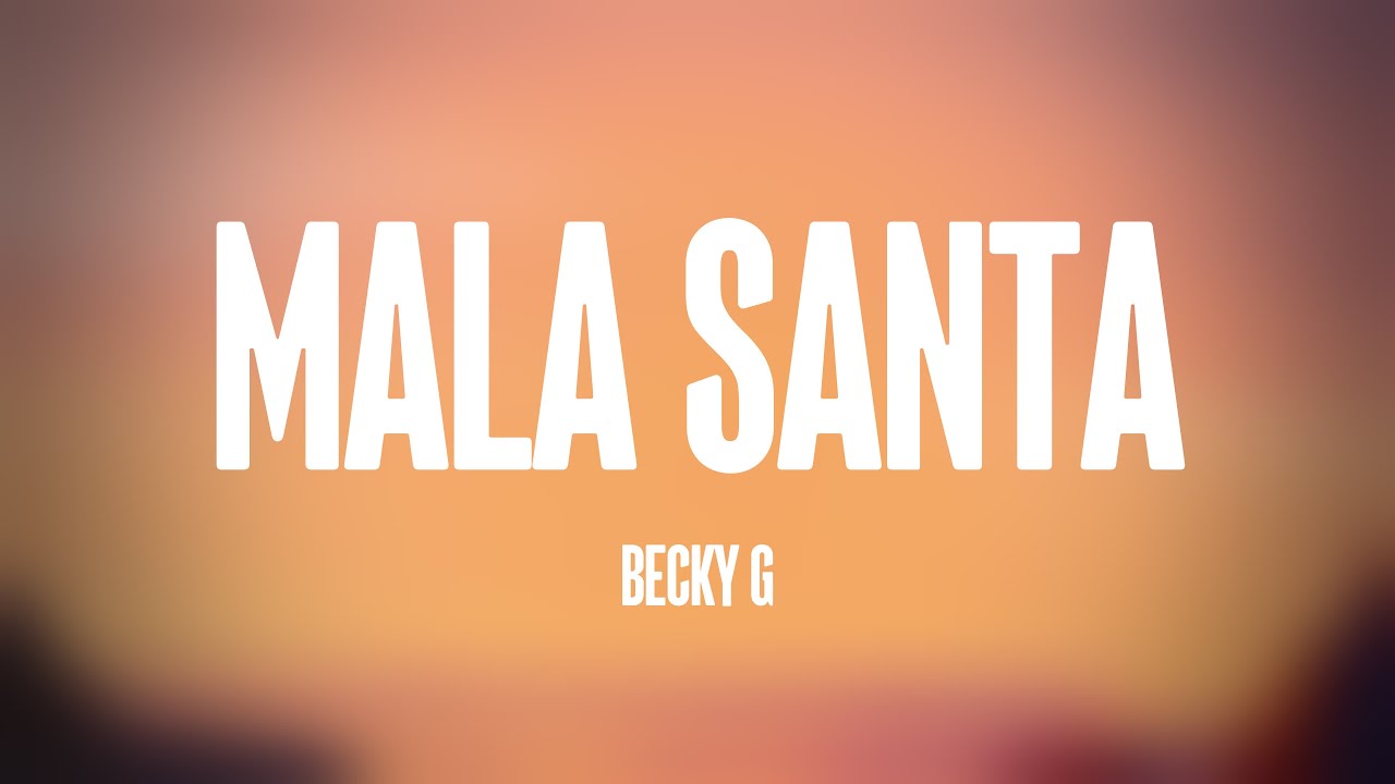 MALA SANTA - Becky G {Letra} 🚀 - YouTube
