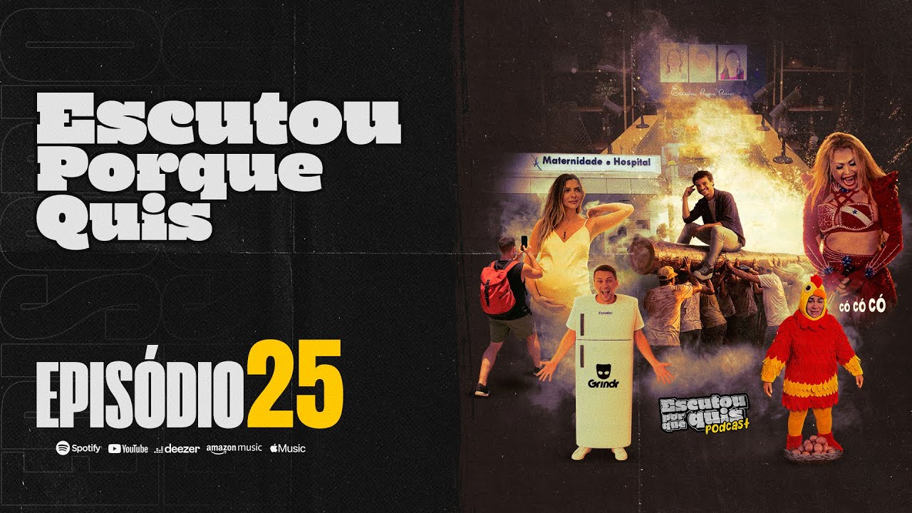 PODCAST - ESCUTOU PORQUE QUIS - Ep. 25 - YouTube