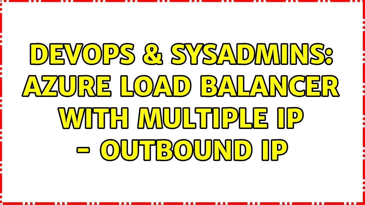Devops And Sysadmins Azure Load Balancer With Multiple Ip Outbound Ip Youtube