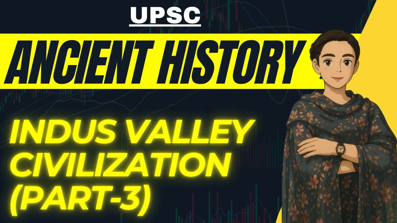 Indus Valley Civilisation (Part-3) Ch-3 | Ancient History For UPSC and ...
