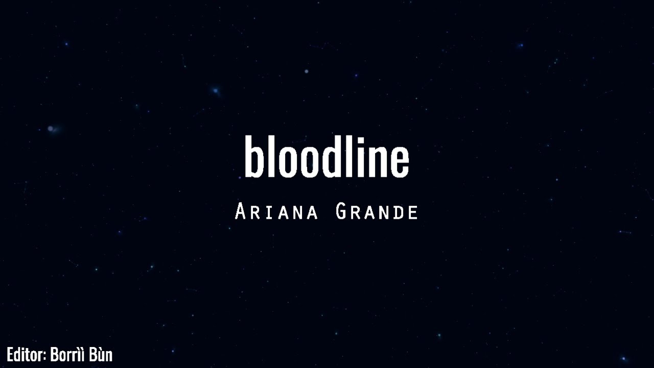 Ariana Grande - Bloodline (Lyrics) - YouTube