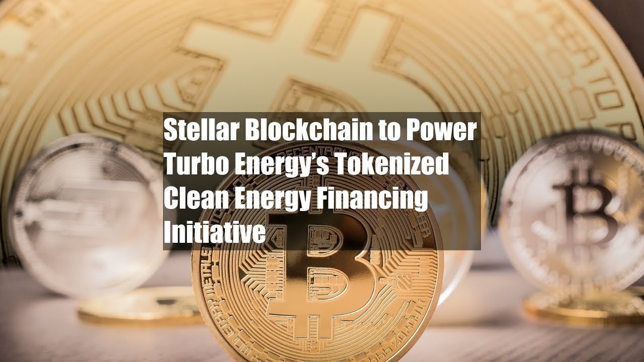 Stellar Blockchain to Power Turbo Energy’s Tokenized Clean Energy ...