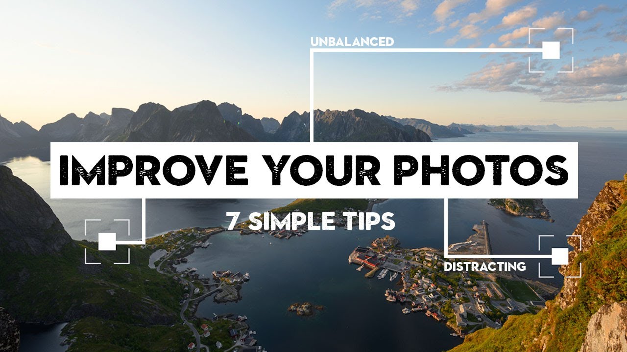 7 TIPS to FIX your PHOTOS and IMPROVE YOUR PHOTOGRAPHY - YouTube