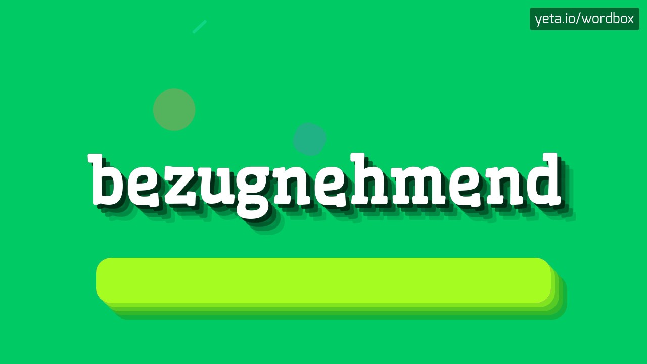BEZUGNEHMEND - HOW TO PRONOUNCE IT!? - YouTube