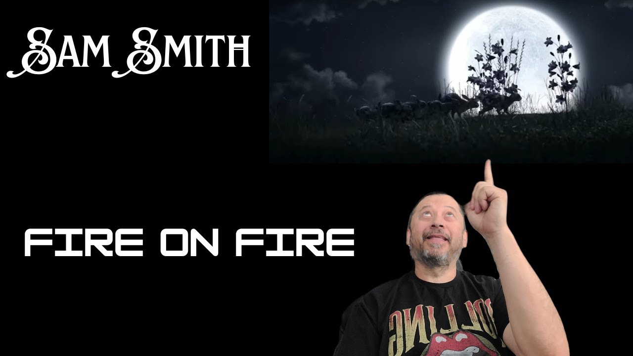 First Time Reaction Video - Sam Smith - Fire On Fire | From Watership ...