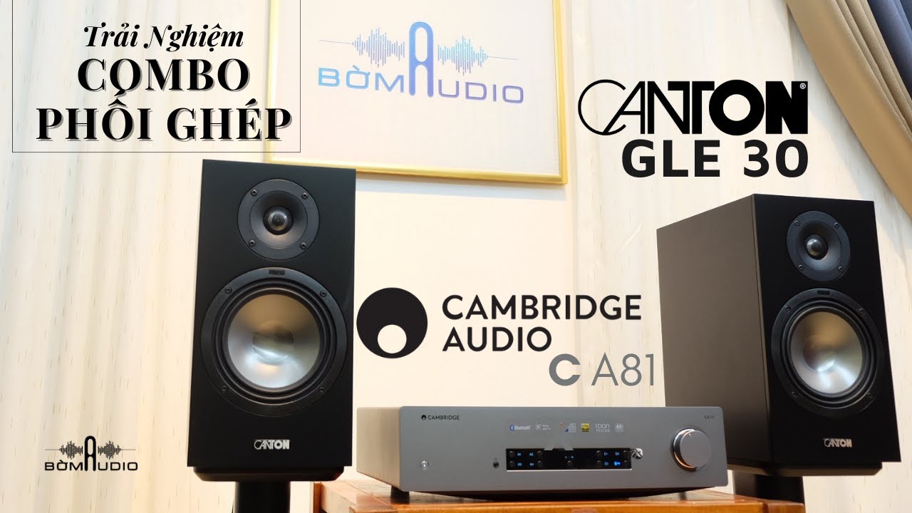Trọn Vẹn Combo Đến Từ Châu Âu CAMBRIGDE CXA81 vs CANTON GLE 30 - YouTube