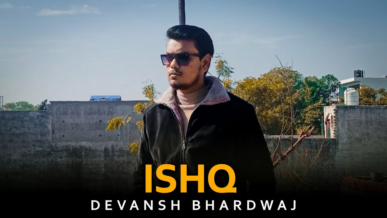 ISHQ (Reprise Version) - Devansh Bhardwaj | Love Song 2025 - YouTube