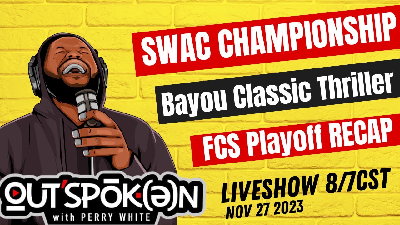 SWAC CHAMPIONSHIP WEEK , FC Playoff Recap Bayou Classic Thriller ...