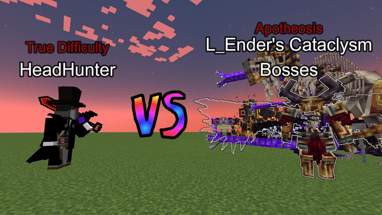 HeadHunter (True Difficulty) vs Apotheosis L_Ender's Cataclysm Bosses ...