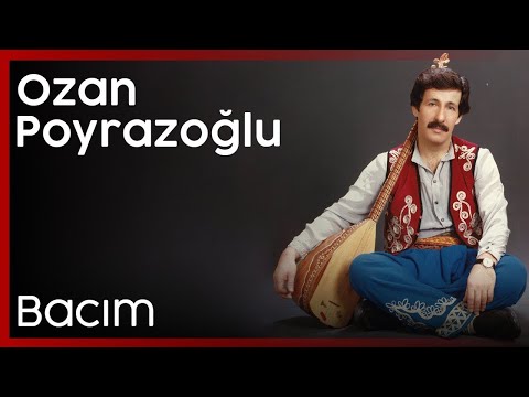 Ozan Ahmet Poyrazoğlu - Bacım