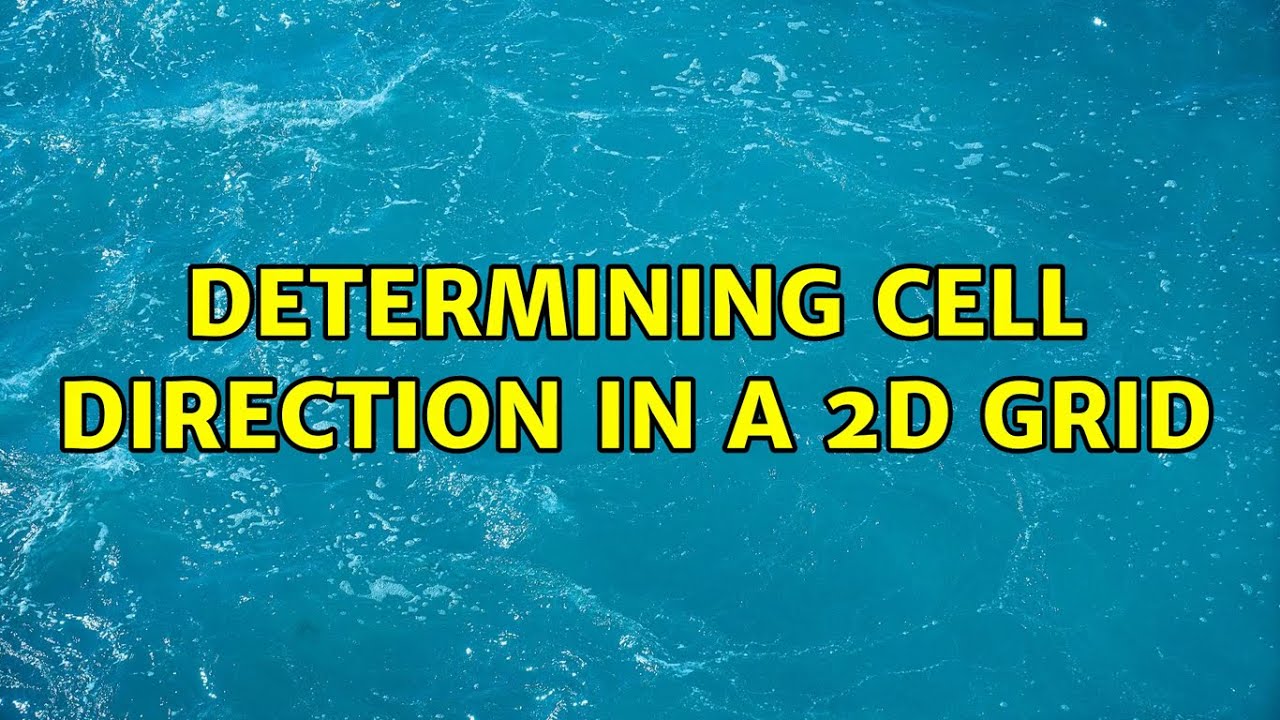 Determining cell direction in a 2D grid - YouTube