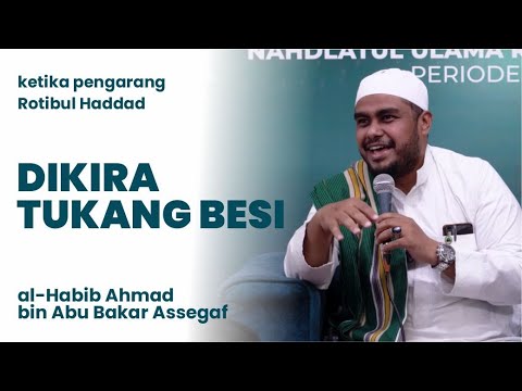 KETIKA SEORANG ULAMA DISANGKA TUKANG BESI | al-Habib Ahmad bin Abu ...