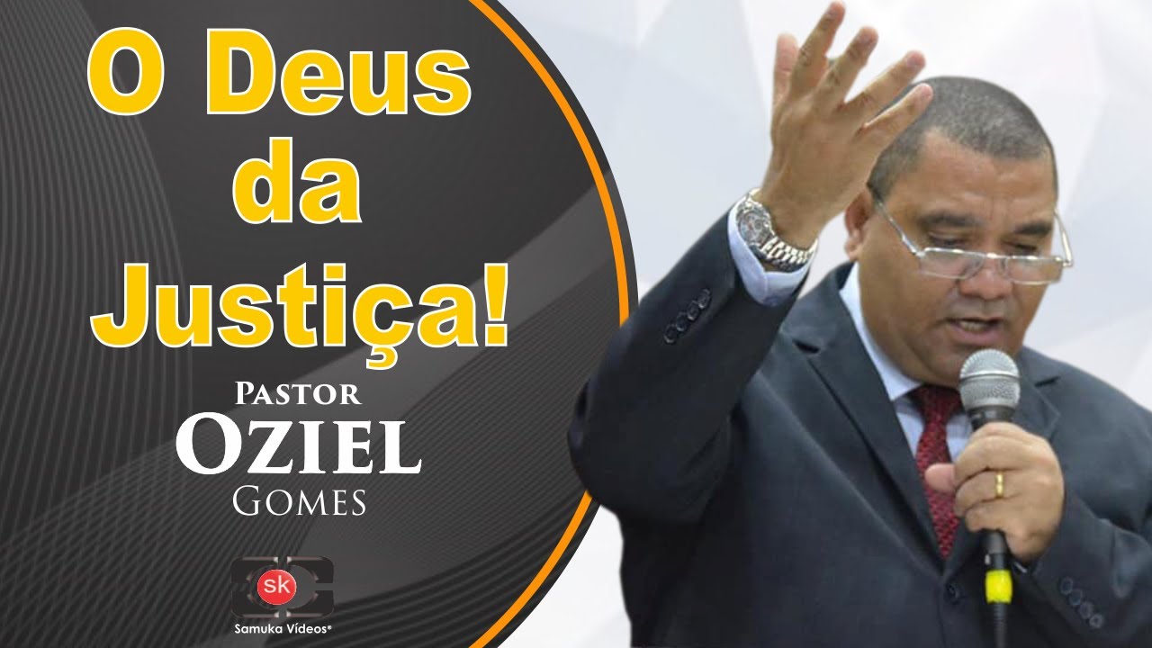 Pr. Oziel Gomes | O DEUS da justiça - YouTube