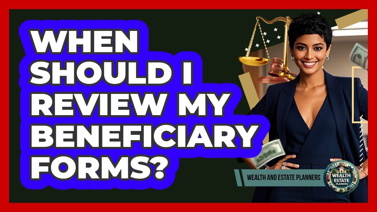 When Should I Review My Beneficiary Forms? - YouTube