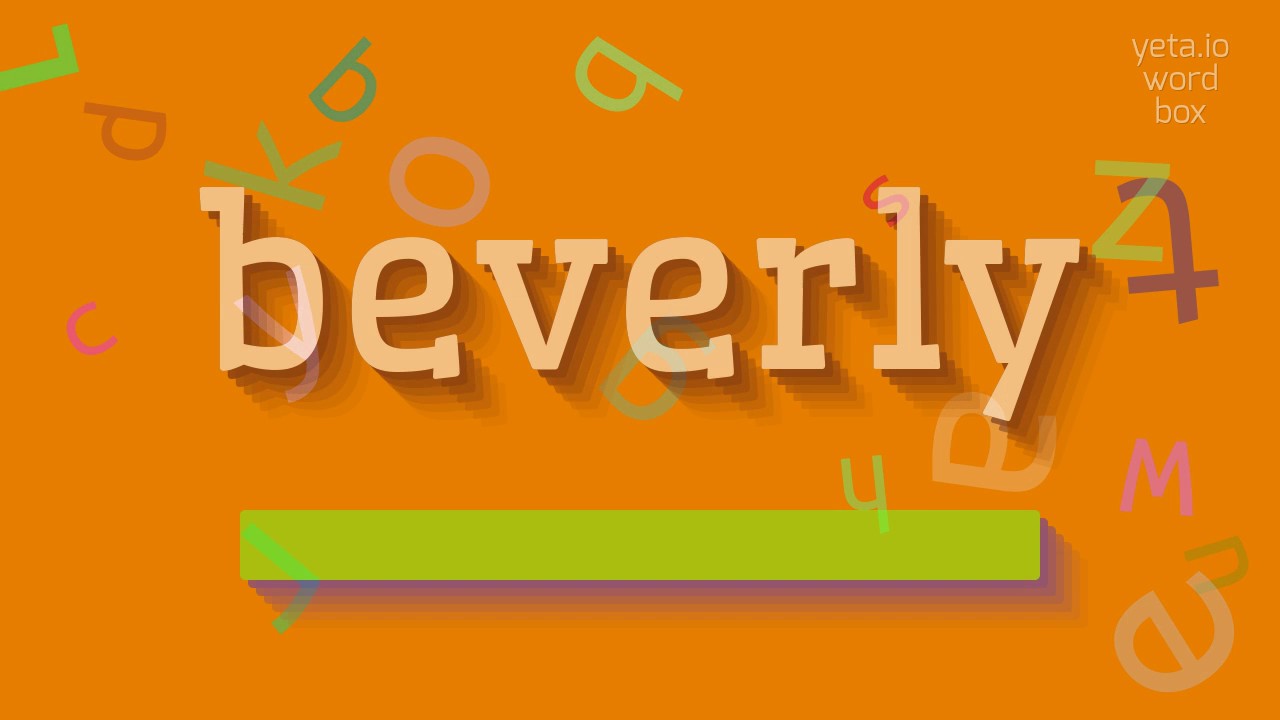 BEVERLY - HOW TO PRONOUNCE IT? - YouTube