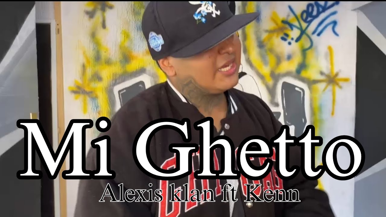 Mi Ghetto-Alexis klan Ft Kenn// Video Official - YouTube