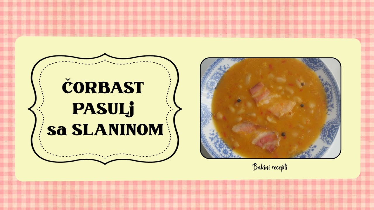 ČORBAST PASULj sa SLANINOM - recept - YouTube