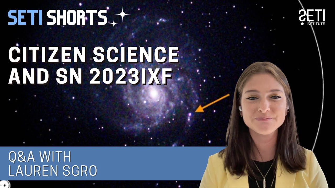 Citizen Science and Supernova 2023IXF, ft. Lauren Sgro of Unistellar ...