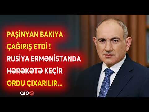 SON DƏQİQƏ! Paşinyan Bakıya ÇAĞIRIŞ ETDİ - Rus ordusu Ermənistanı TƏRK EDİR - Moskva HƏRƏKƏTƏ KEÇDİ