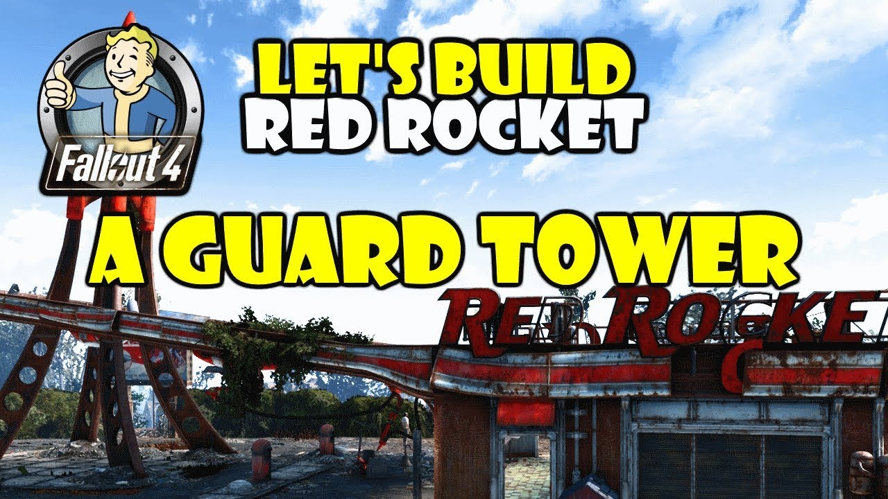 Fallout 4 Let's Build - Red Rocket - Build a Guard Tower - Fallout 4 PC ...