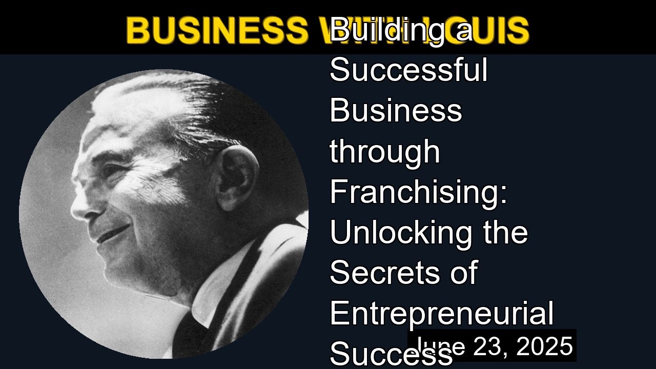 Building a Successful Business through Franchising: Unlocking the ...