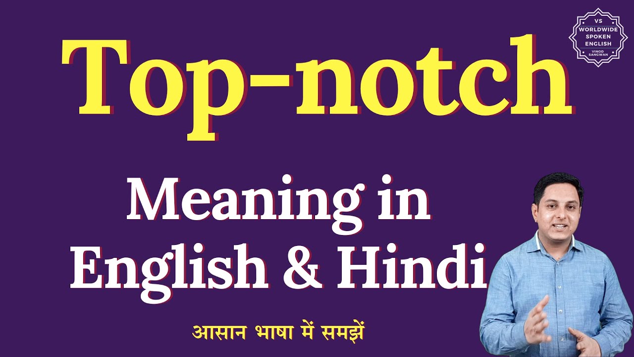 What does "Top notch" mean? Explained meaning of "Top notch" in English ...