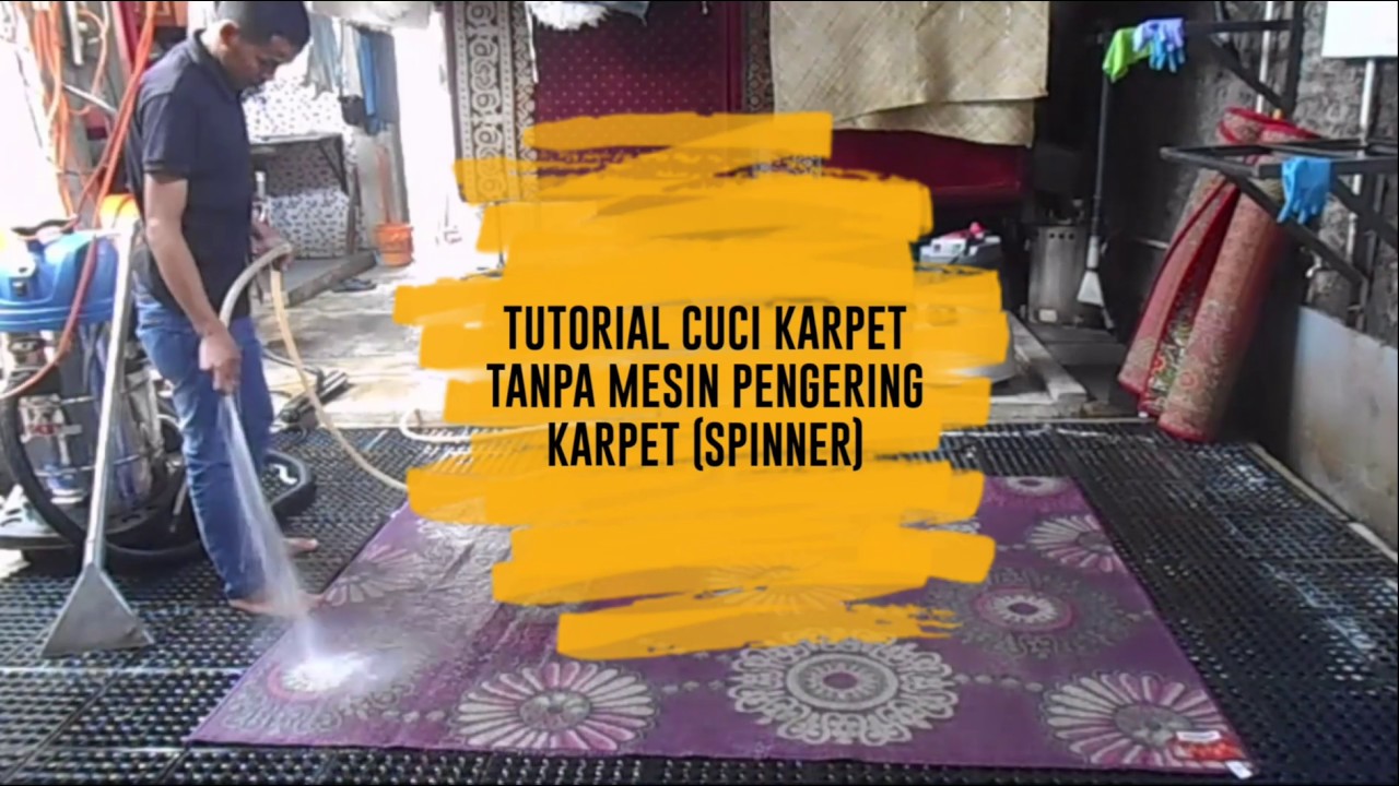 Tutorial Cuci Karpet Tanpa Spinner/Mesin Pengering Karpet Untuk Pemula ...