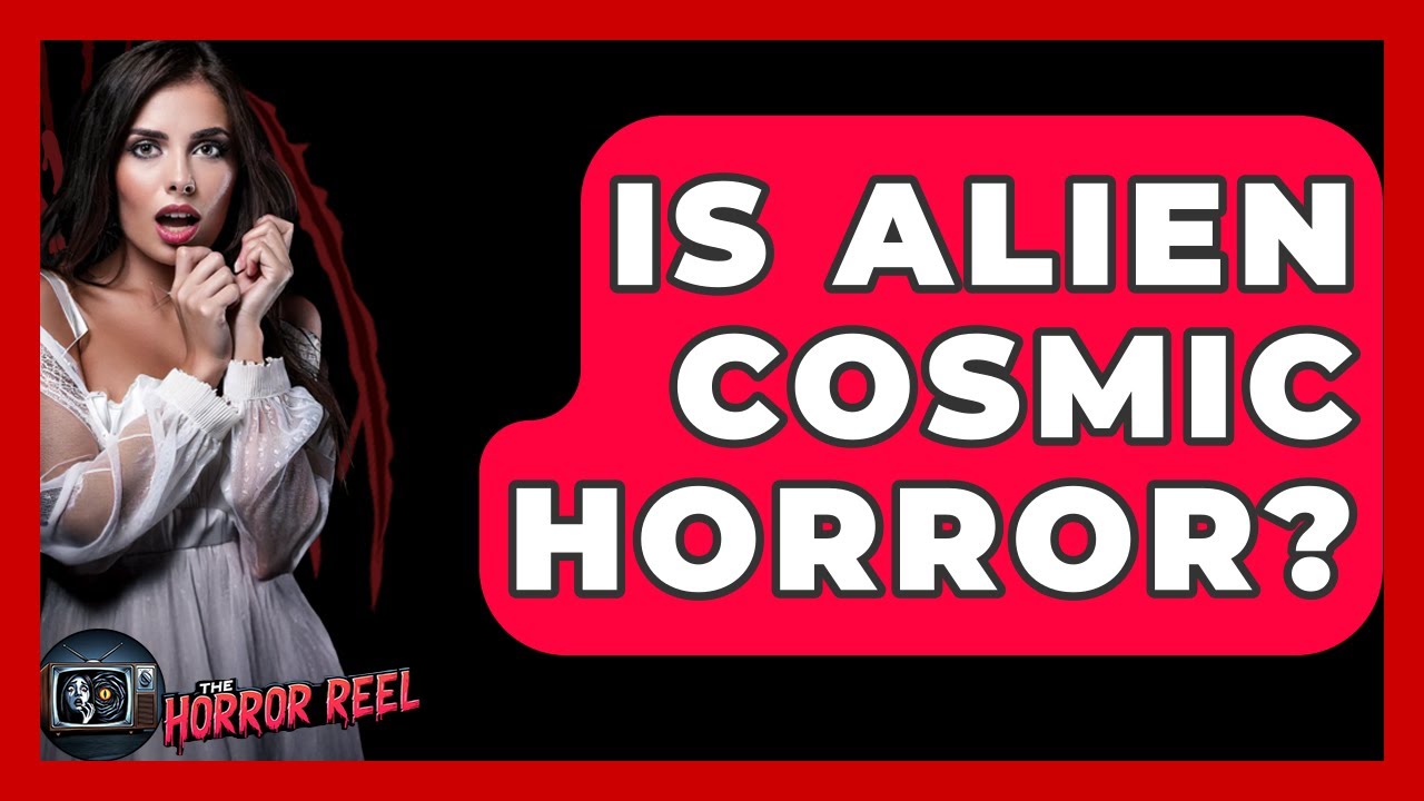 Is Alien Cosmic Horror? - The Horror Reel - YouTube