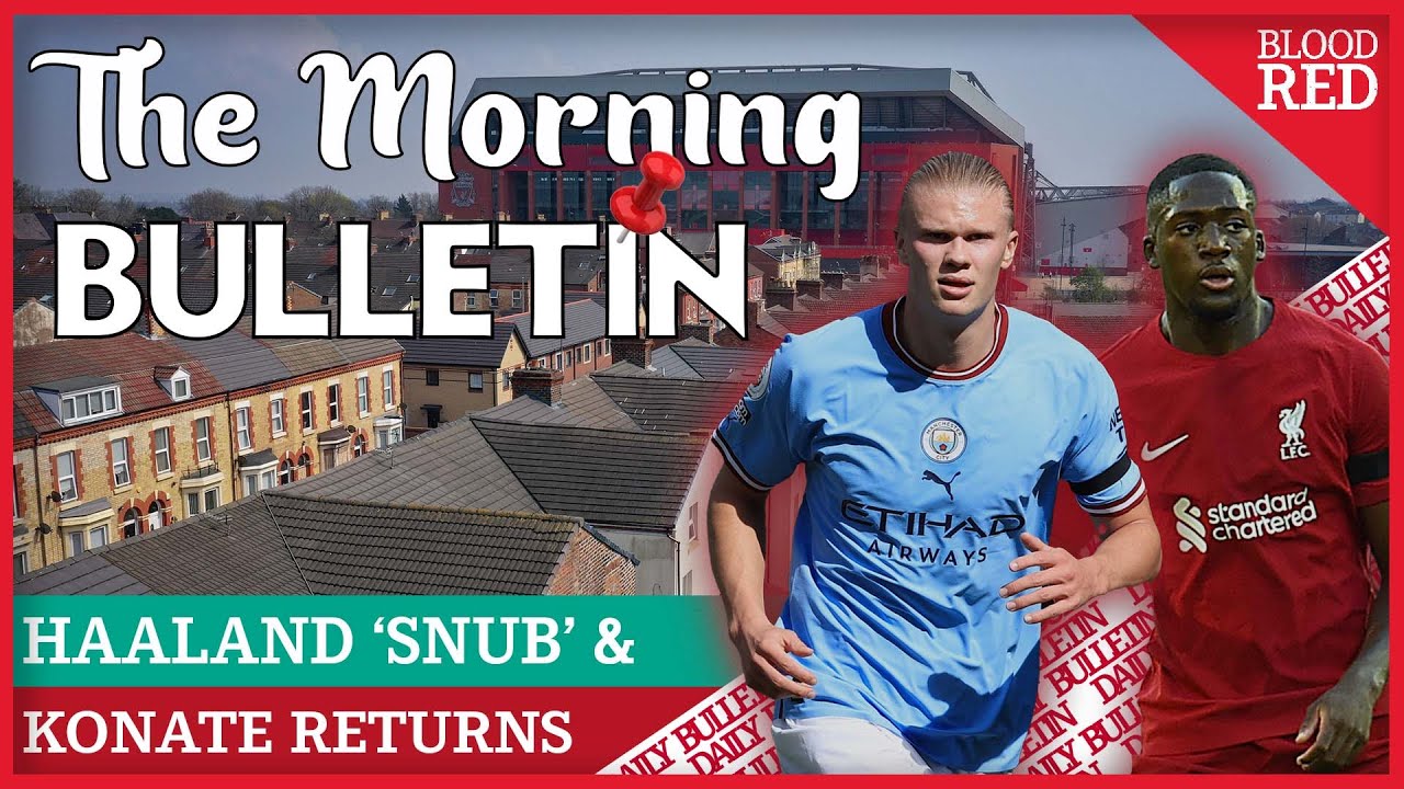 Liverpool News Daily | Erling Haaland transfer ‘snub’ explained as ...