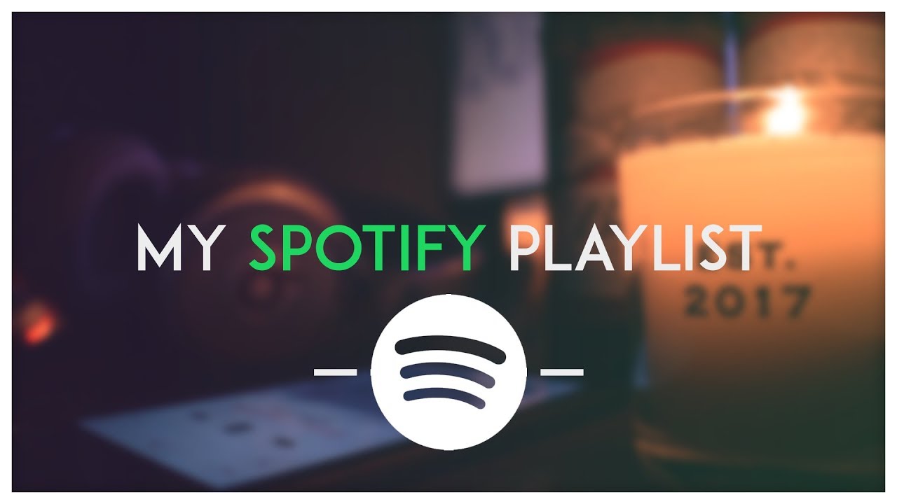 My Spotify Playlist! (2017) - YouTube