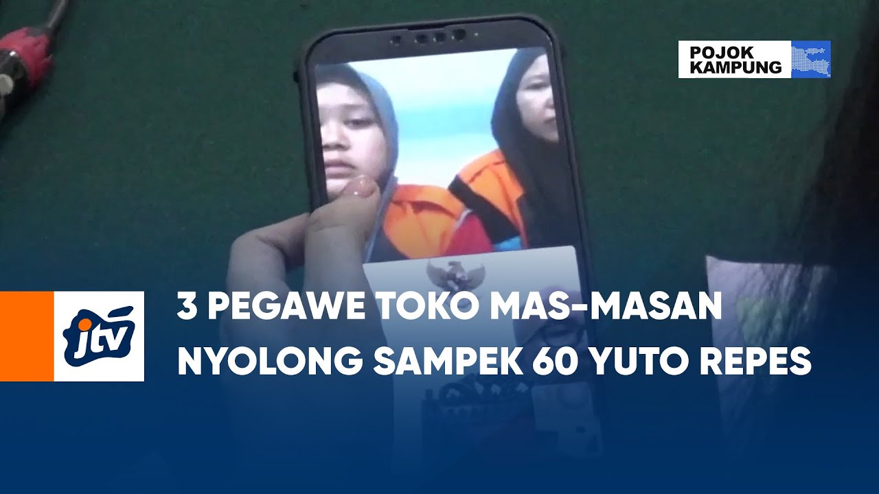 3 Pegawe Toko Mas Masan Nyolong Sampek 60 Yuto Repes | POJOK KAMPUNG ...