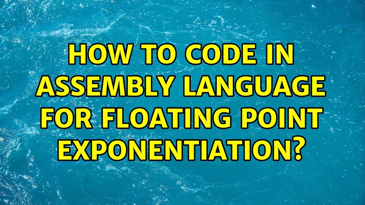 How to code in assembly language for floating point exponentiation? (4 ...