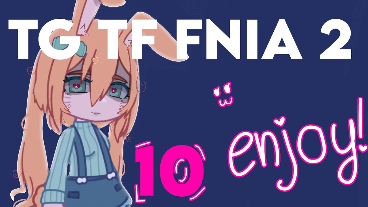 FNIA 2 TG TF 10/??? My AU - YouTube