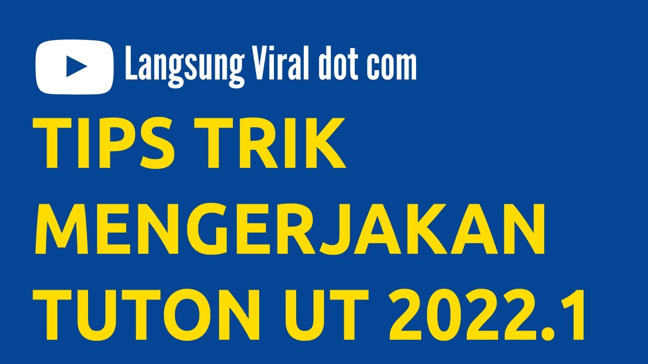 Tips Trik Mengerjakan Tuton (Tutorial Online) UT 2022.1 - YouTube