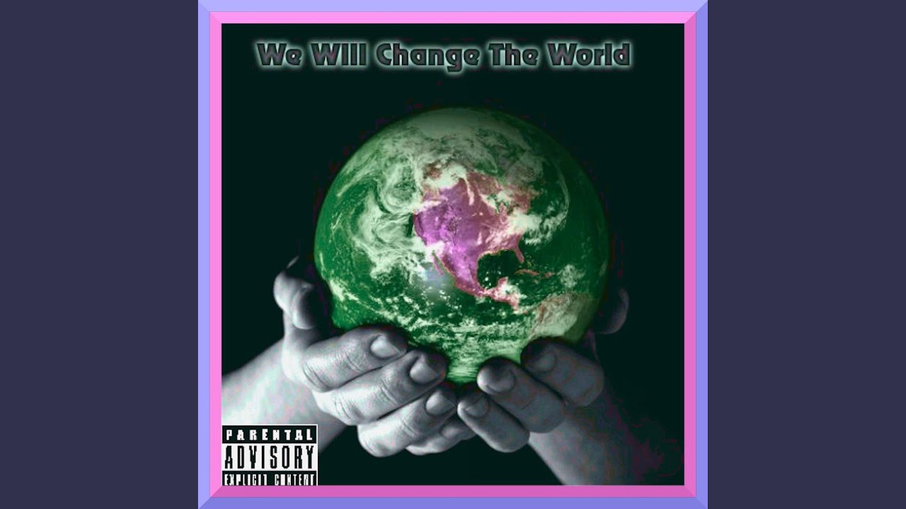 We Can Change the World - YouTube