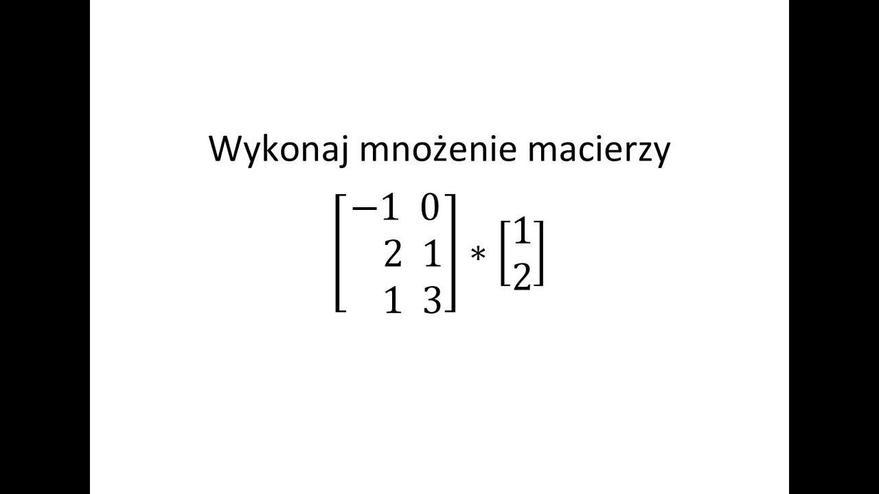 Działania na macierzach cz 7 Mnożenie macierzy - YouTube