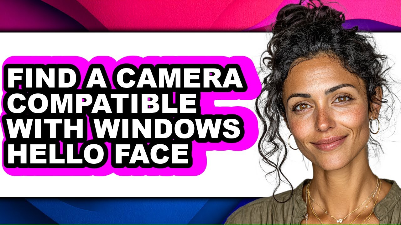 How to Find a Camera Compatible with Windows Hello Face (only Way ...
