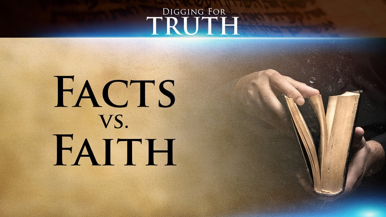 Facts Vs Faith Digging For Truth Episode 16 YouTube facts-vs-faith-digging-for-truth-episode-16-youtube