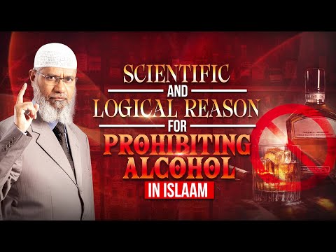 Scientific and Logical Reason for Prohibiting Alcohol in Islam - Dr Zakir Naik