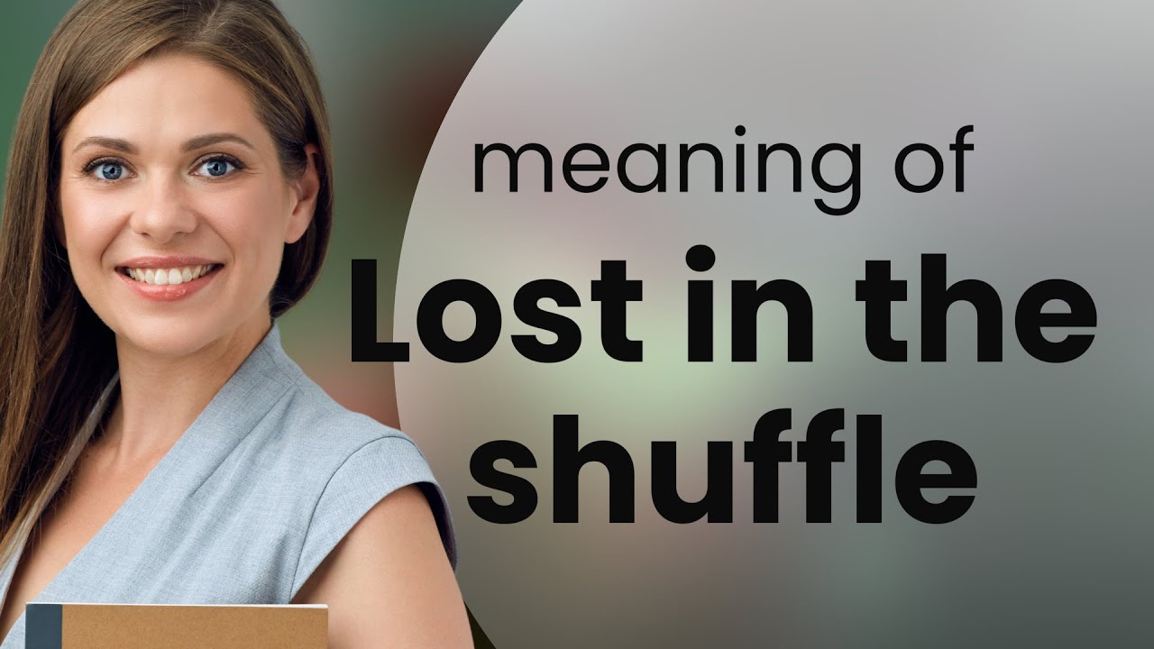 Lost in the Shuffle: Understanding a Common English Expression - YouTube