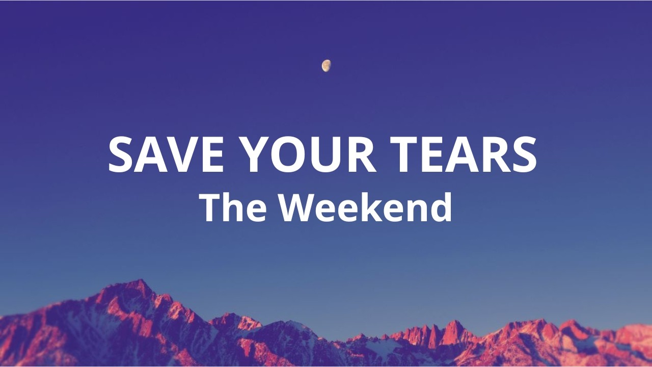 SAVE YOUR TEARS - The Weekend (lyrics) - YouTube