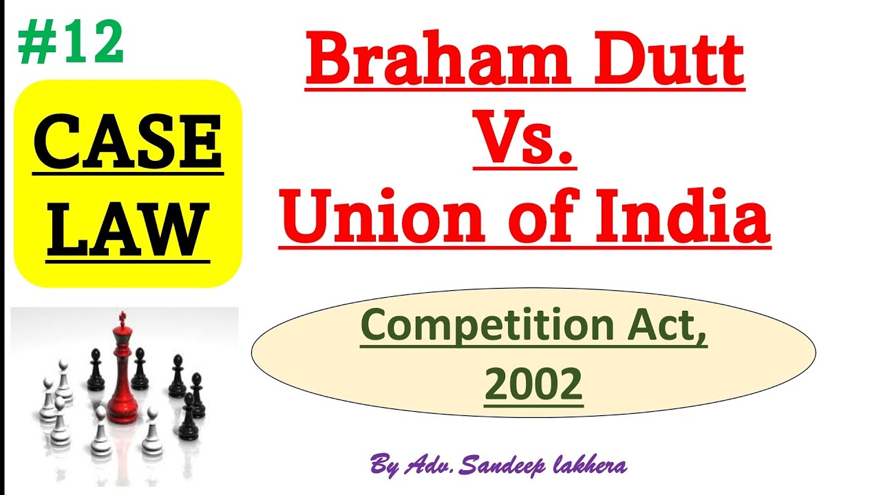 Braham Dutt vs Union of India - Case law | Competition act, 2002 #competitionlaw - YouTube